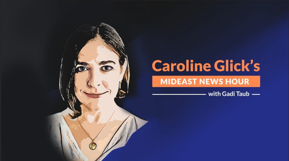 Episode 2 of Caroline Glick's Mideast News Hour - CarolineGlick.com